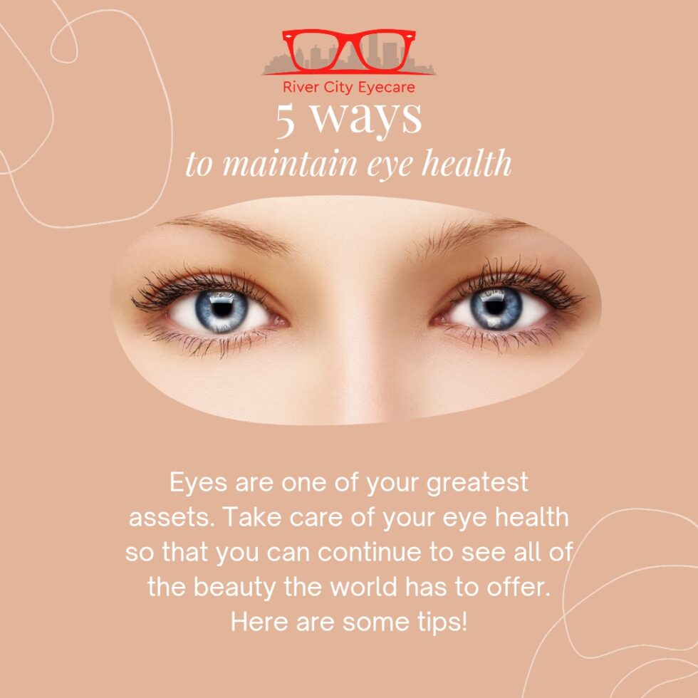 5 Essential Tips for Maintaining Good Eye Health - River City Eye Care